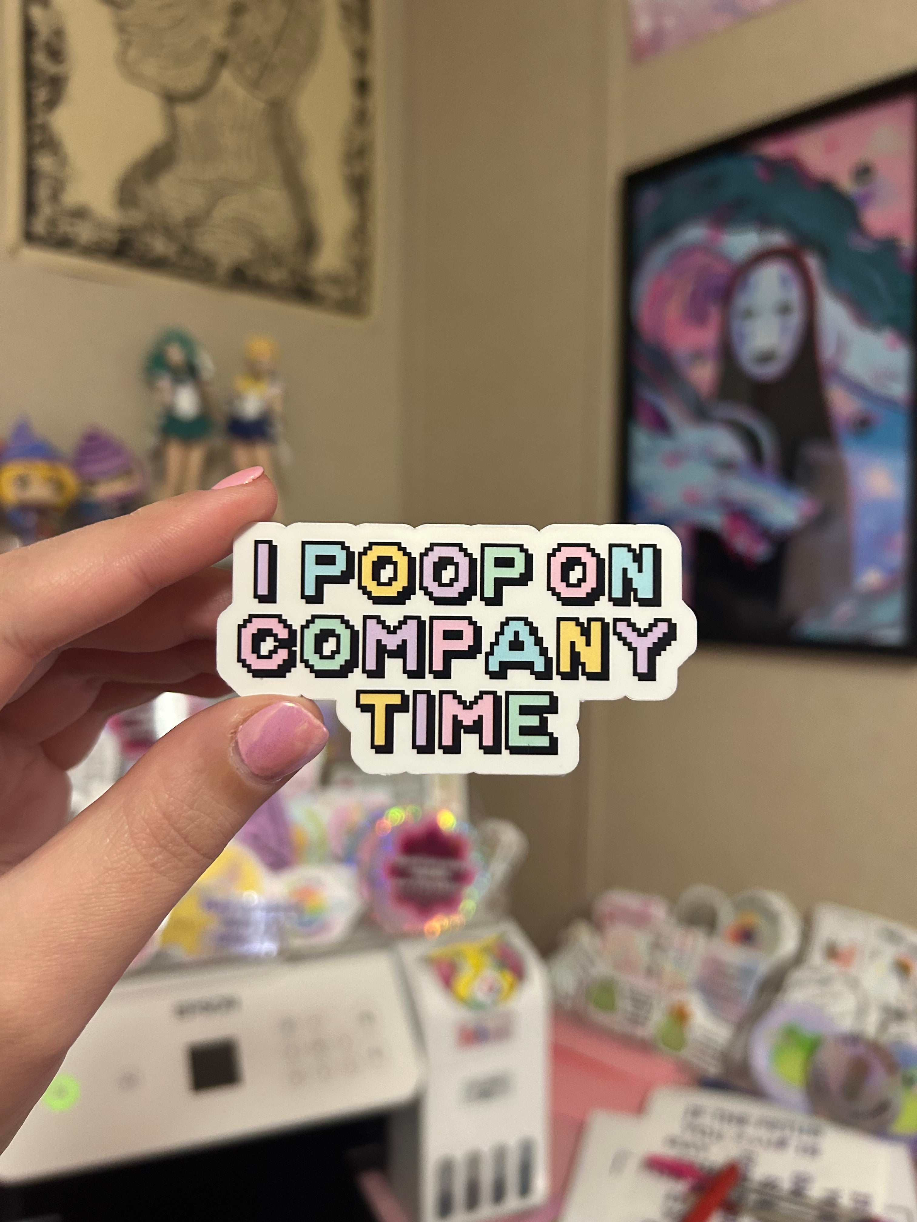I Poop On Company Time Sticker | Toadily Handmade