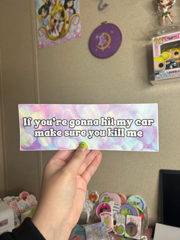 Make Sure U Kill Me Bumper Sticker | Toadily Handmade